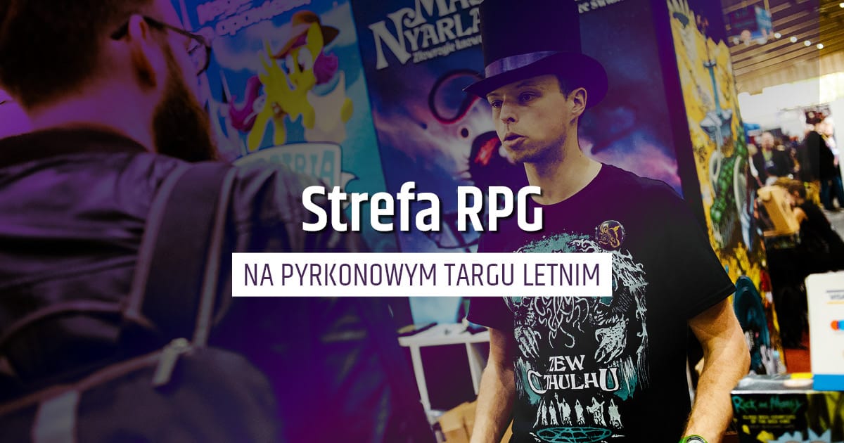 Strefa RPG na Pyrkonowym Targu Letnim ⋆ Pyrkon Fantastyczne Miejsce Spotkań